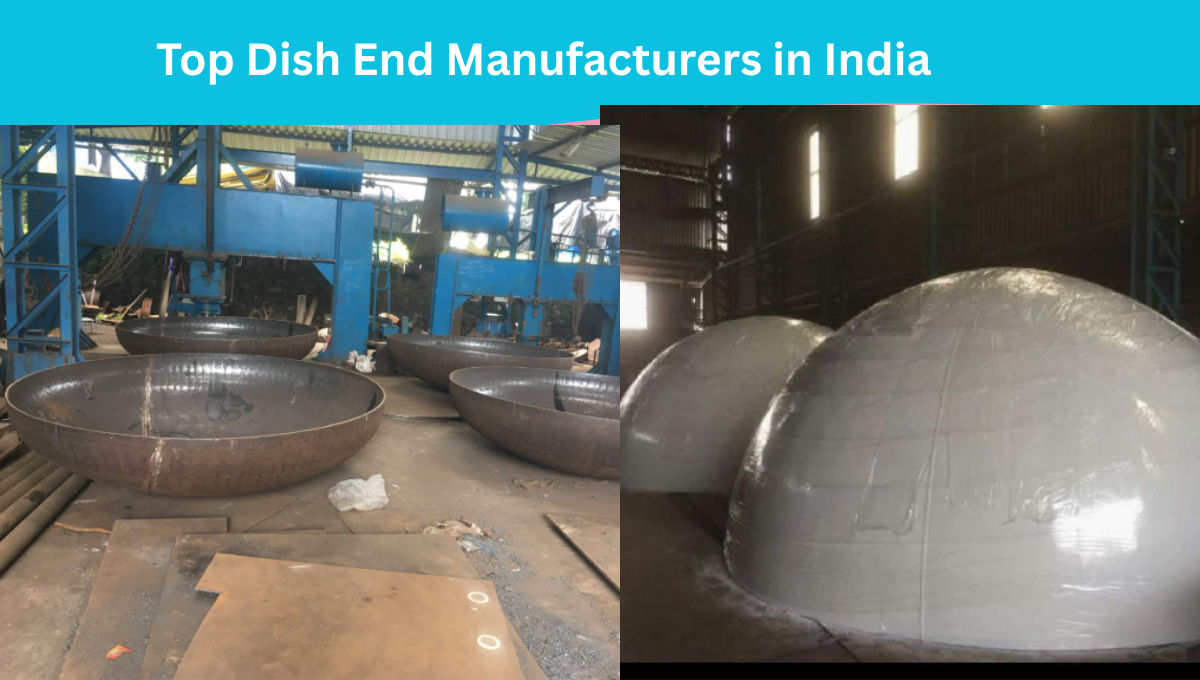 Top Dish End Manufacturers in India | Quality, Standards & Pricing Guide
