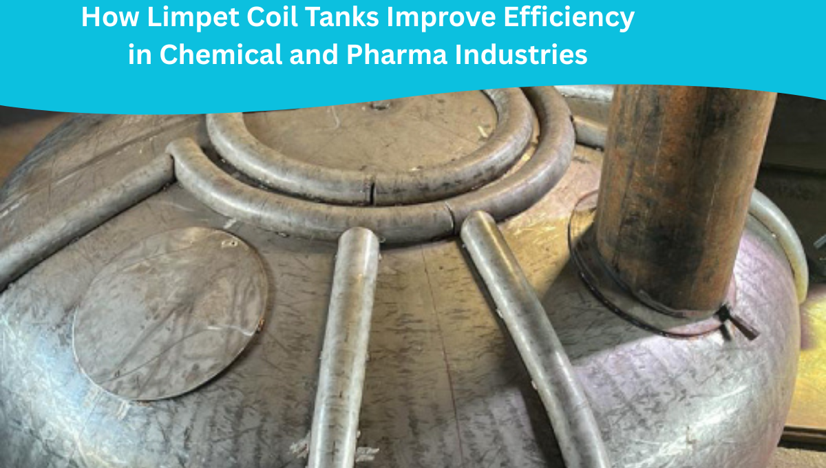 How Limpet Coil Tanks Improve Efficiency in Chemical & Pharma Industries